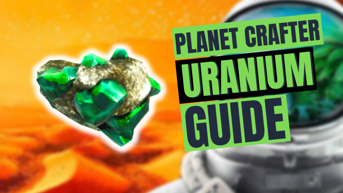 How To Find Uranium In Planet Crafter (Easy Guide) - MrSpicyGaming's ...